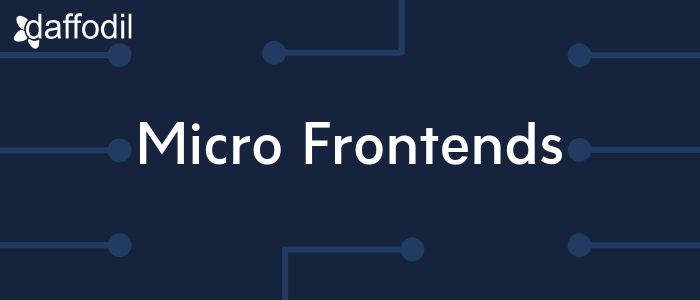 Micro Frontends: The Microservices Approach to Web App Development